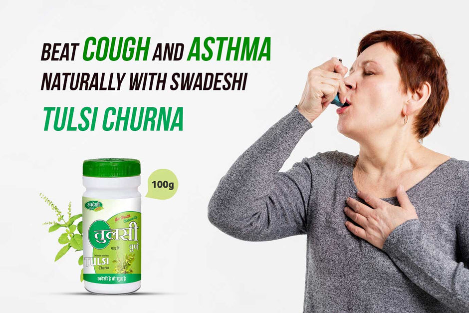 Beat Cough and Asthma Naturally with Swadeshi Tulsi Churna | Ayurvedic ...