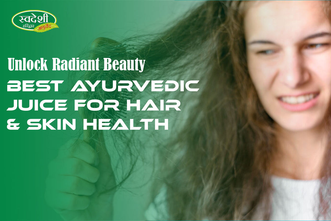 Unlock Radiant Beauty: The Ultimate Guide to the Best Ayurvedic Juice